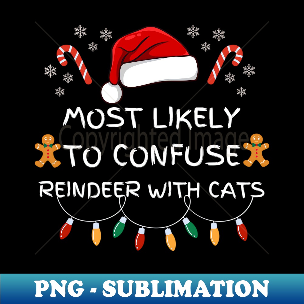 Most Likely To Confuse Reindeer with Cats - Exclusive PNG Su - Inspire ...
