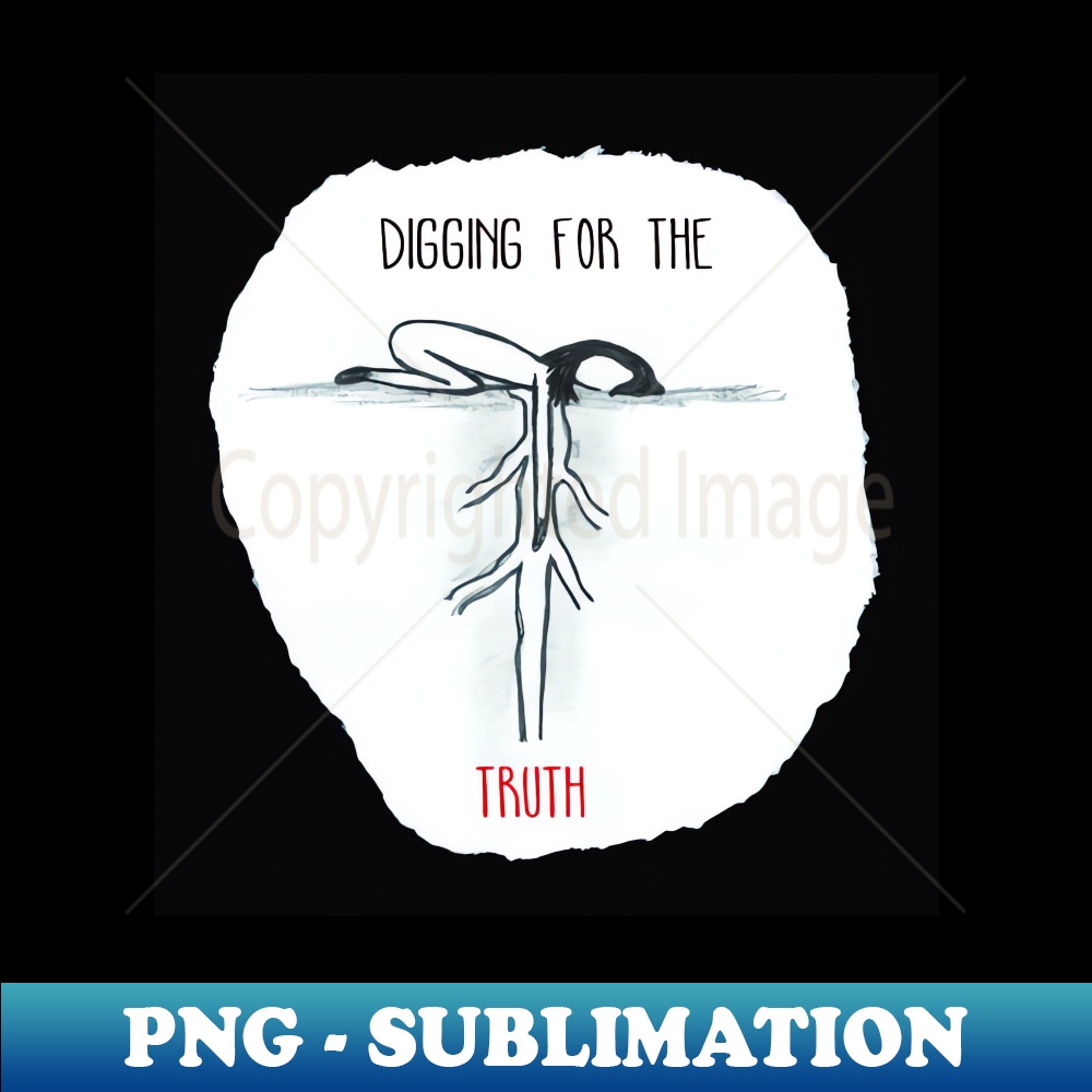 Digging For The Truth - Instant Sublimation Digital Download | Inspire ...