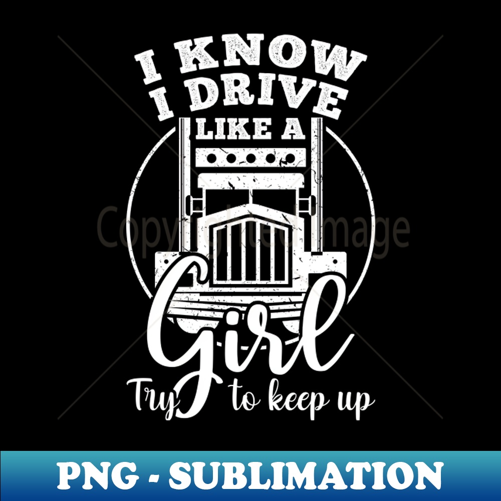 female trucke driver - Sublimation-Ready PNG File - Bring Yo | Inspire Uplift