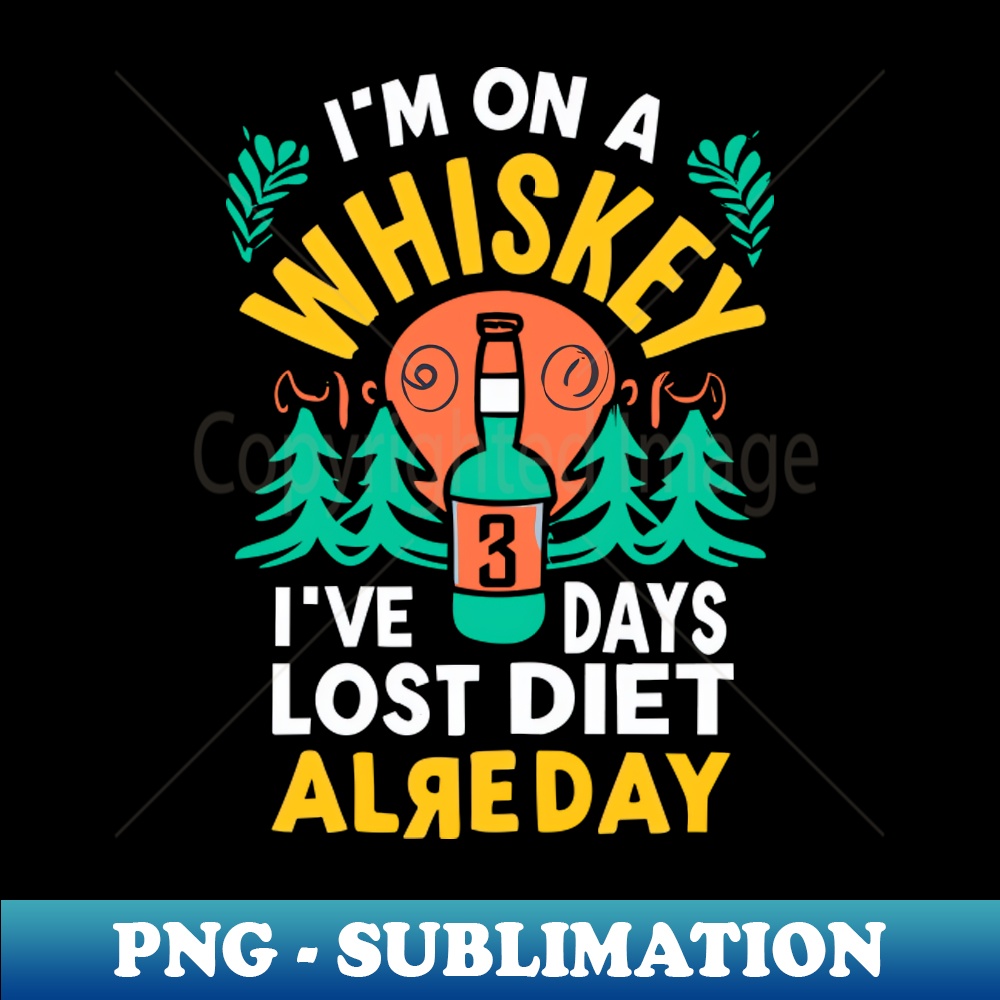 Im on a whiskey diet Ive lost three days already - Stylish S | Inspire ...