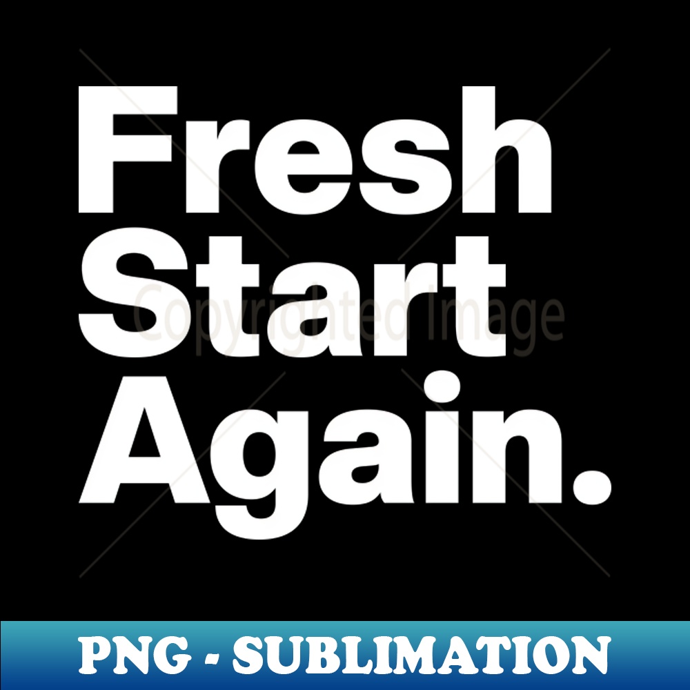 Fresh Start Again - PNG Transparent Sublimation File - Perfe - Inspire ...