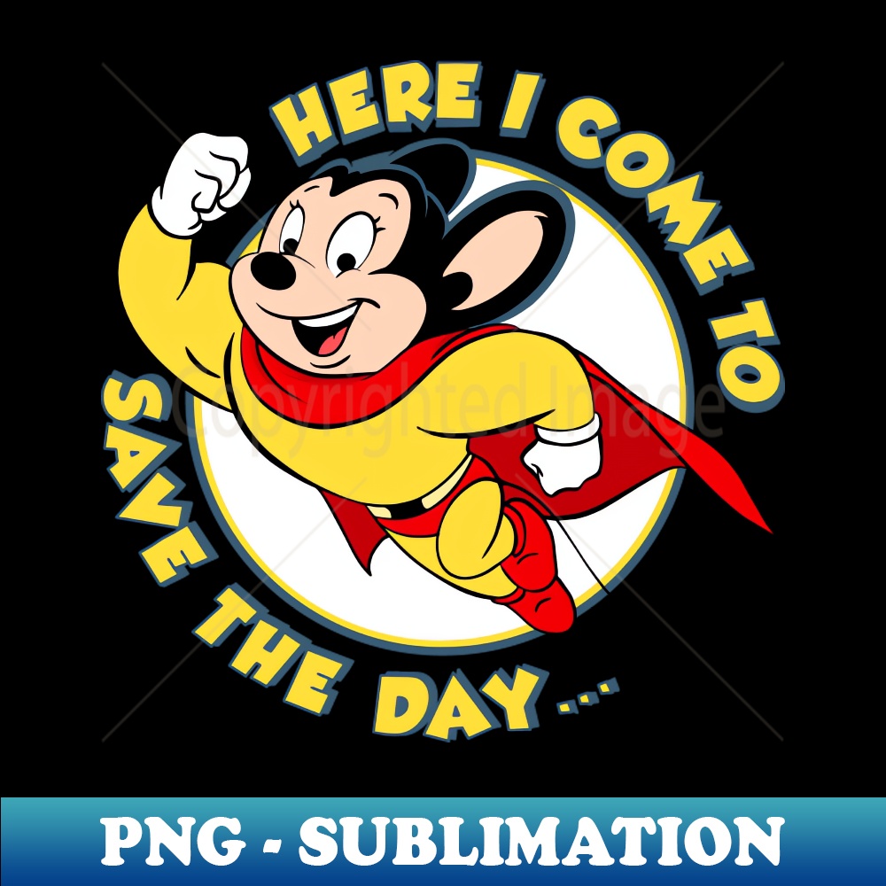 here i come to save the day mighty mouse - PNG Sublimation D | Inspire ...
