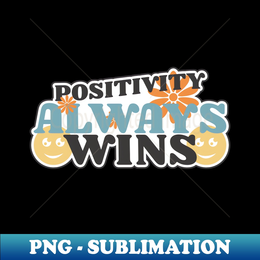Positivity Always Wins - PNG Transparent Digital Download Fi - Inspire ...