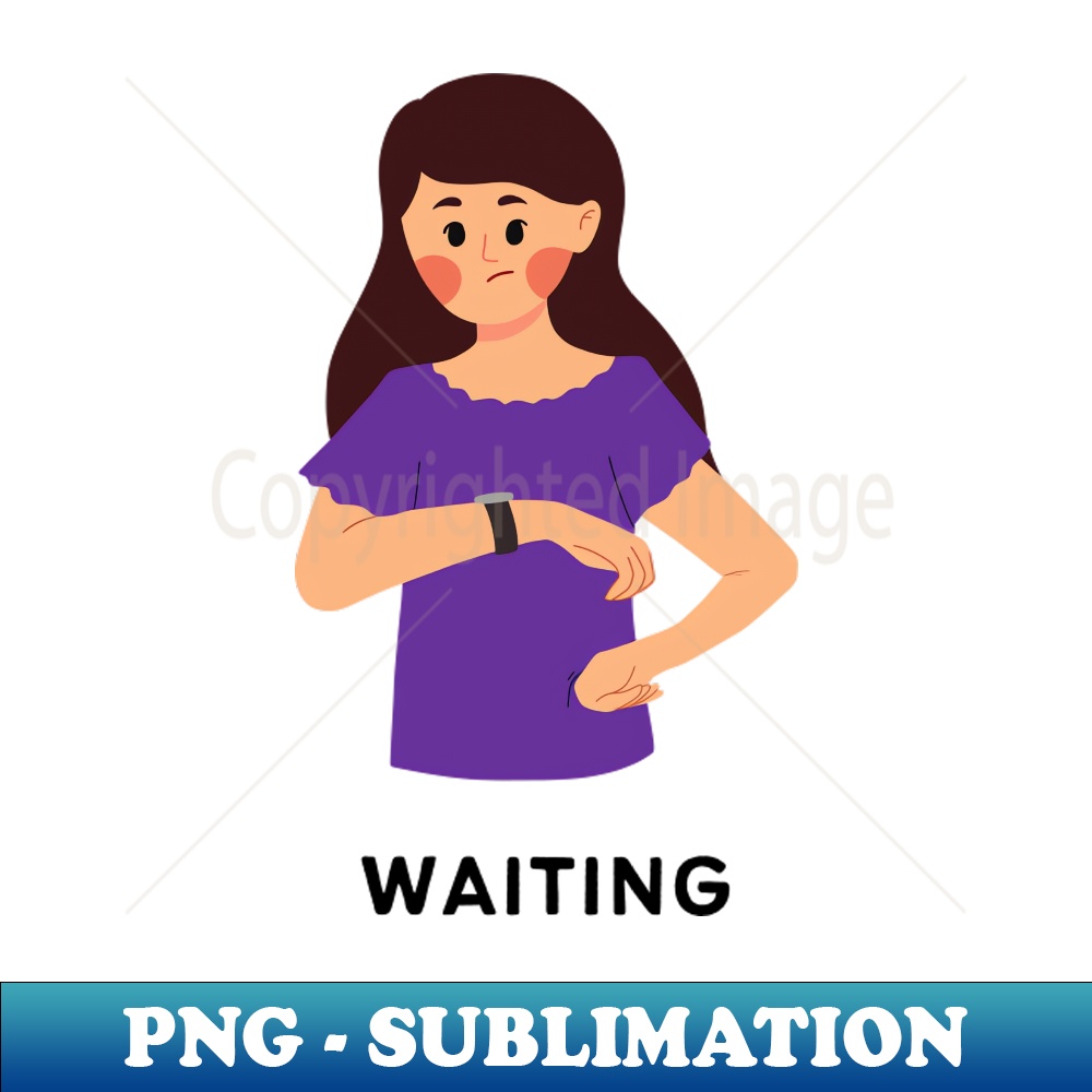 Waiting - PNG Transparent Sublimation File - Stunning Sublim - Inspire ...
