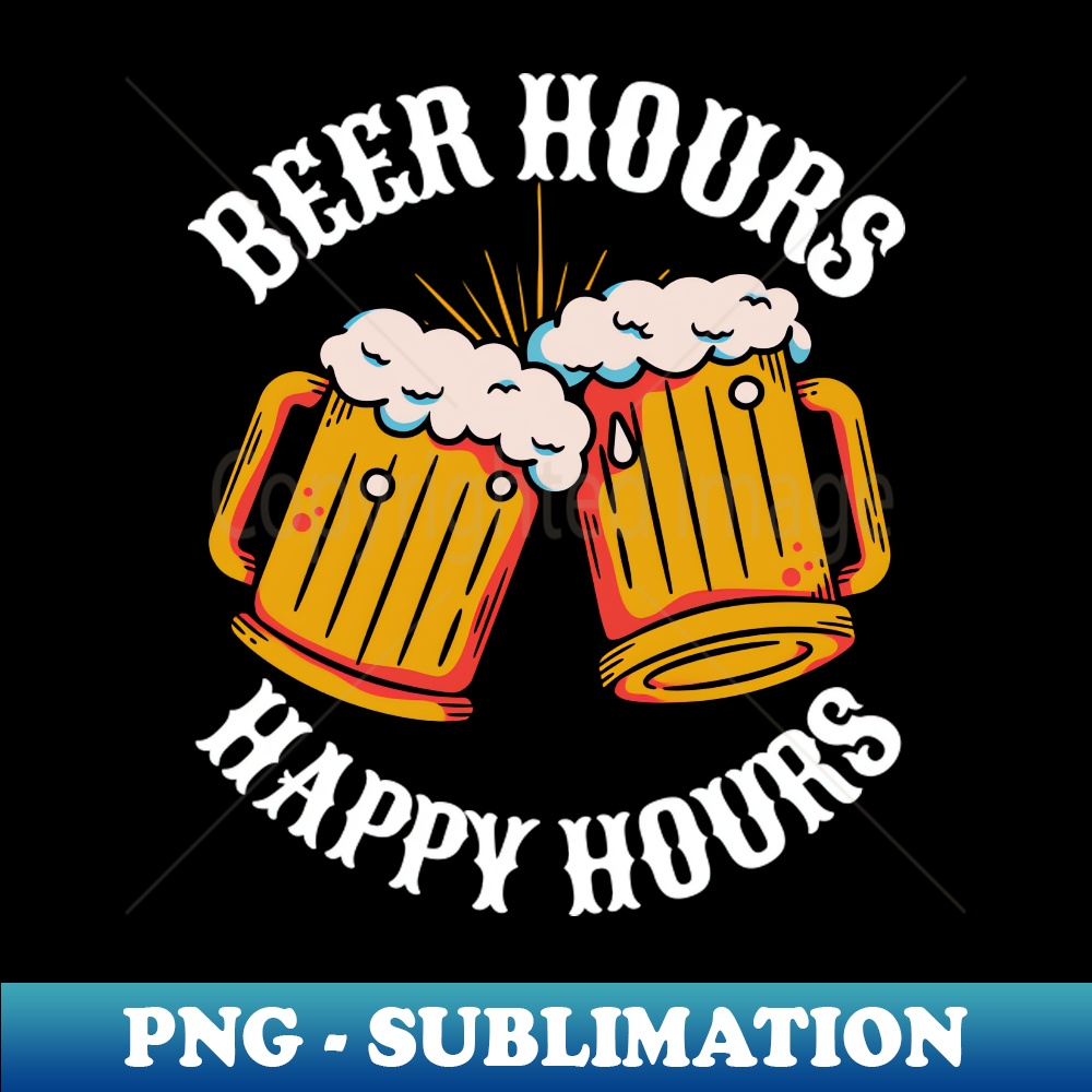 Beer Hours Happy Hours - High-Resolution PNG Sublimation Fil | Inspire ...