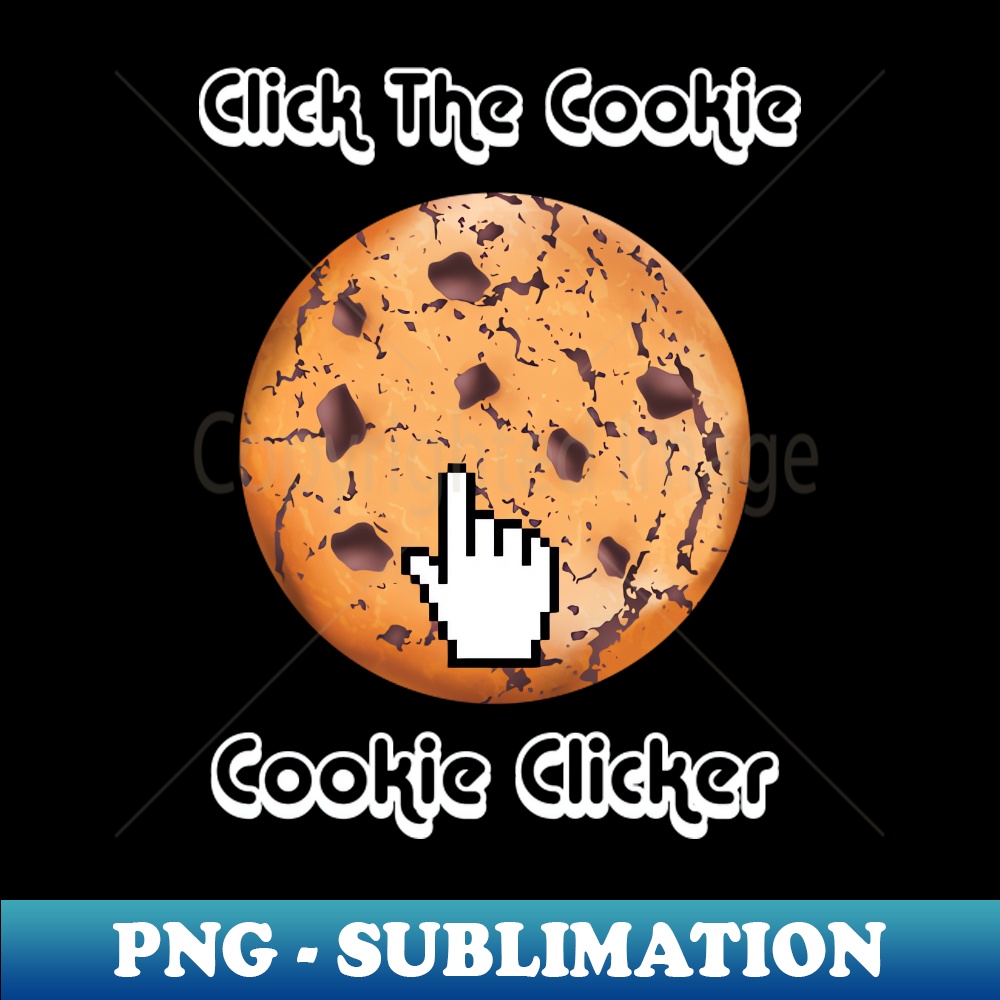 Click The Cookie Cookie Clicker - Special Edition Sublimatio | Inspire ...