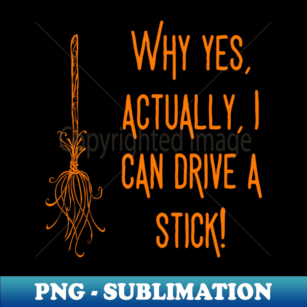 Why Yes Actually I Can Drive A Stick Halloween Funny Witch B | Inspire ...