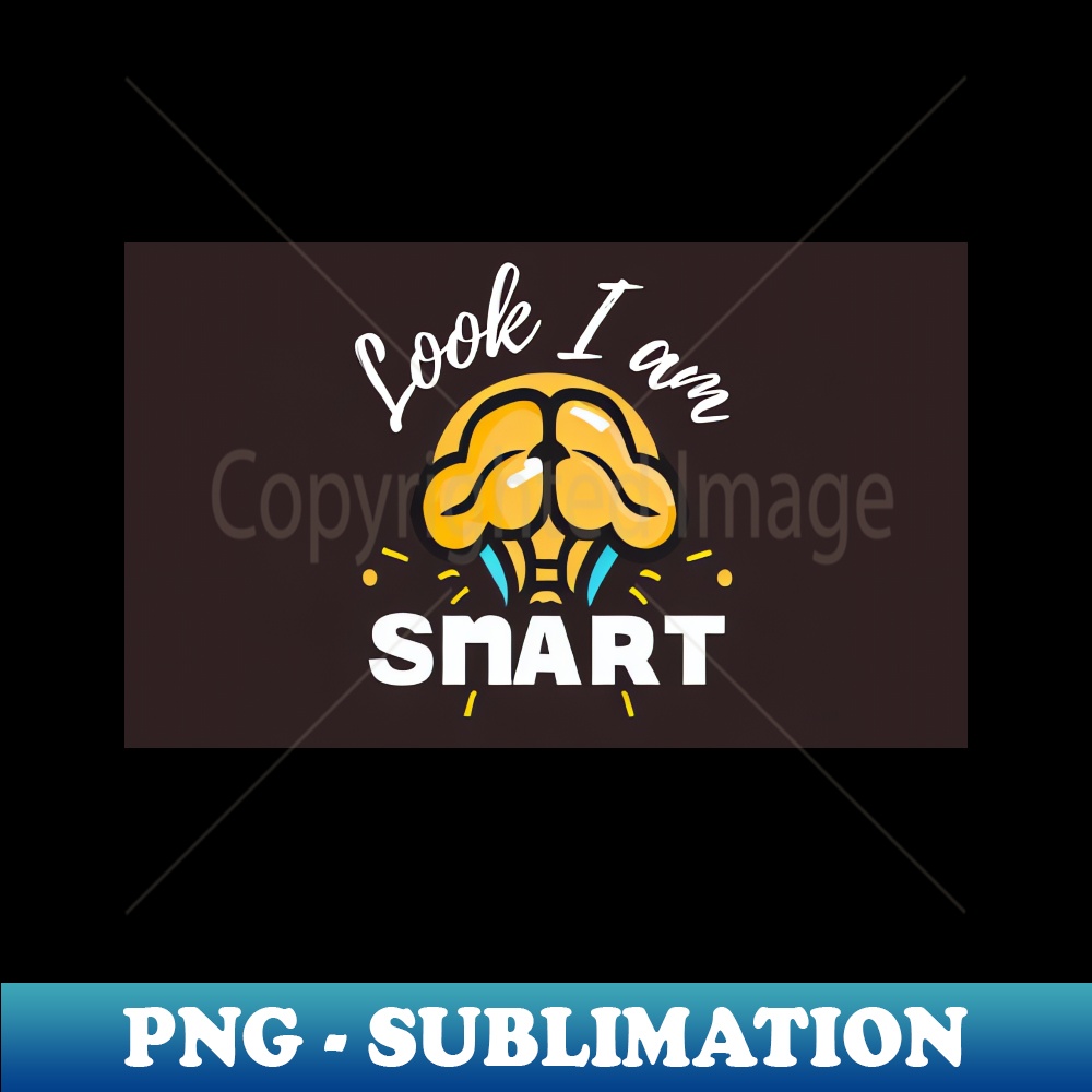 I am smart T-shirt design Be proud to be smart - Sublimation | Inspire ...