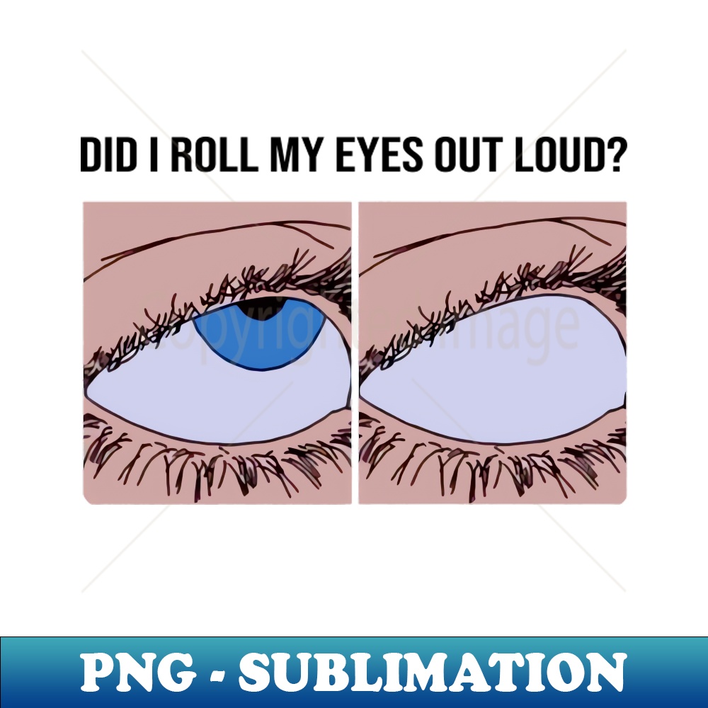 Eyeroll meme design - PNG Transparent Sublimation File - Per | Inspire ...