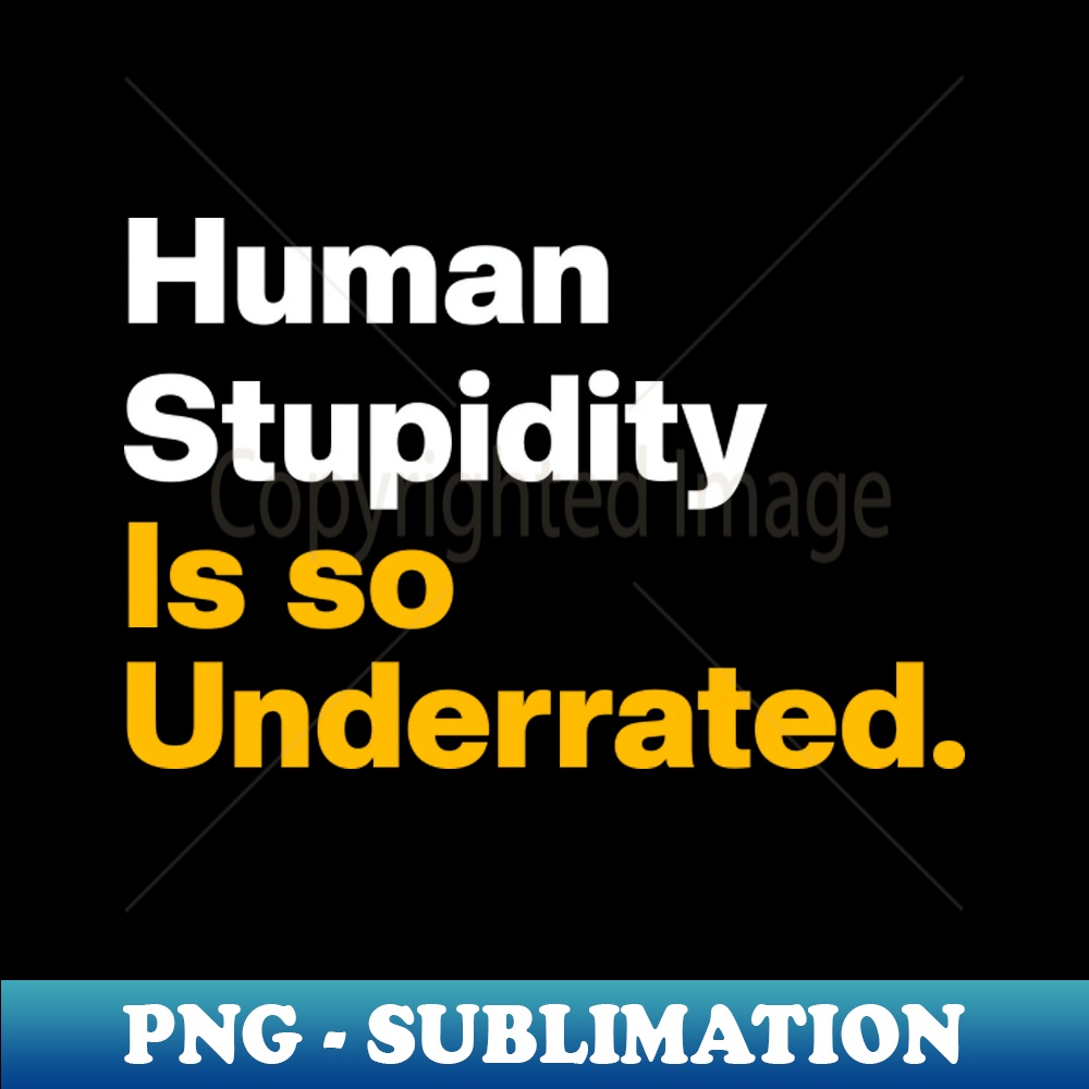 Human Stupidity is so Underrated - Aesthetic Sublimation Dig - Inspire ...