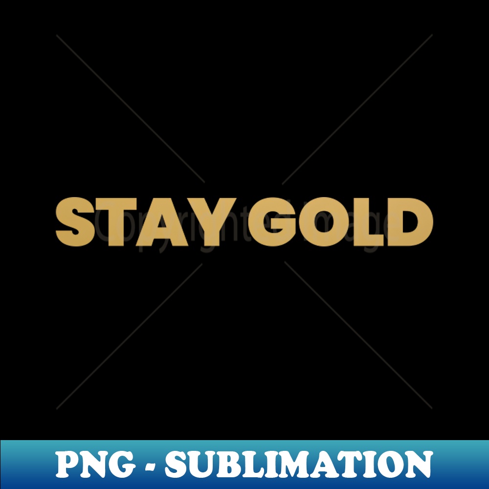 Stay Gold - Premium PNG Sublimation File - Perfect for Subli | Inspire ...
