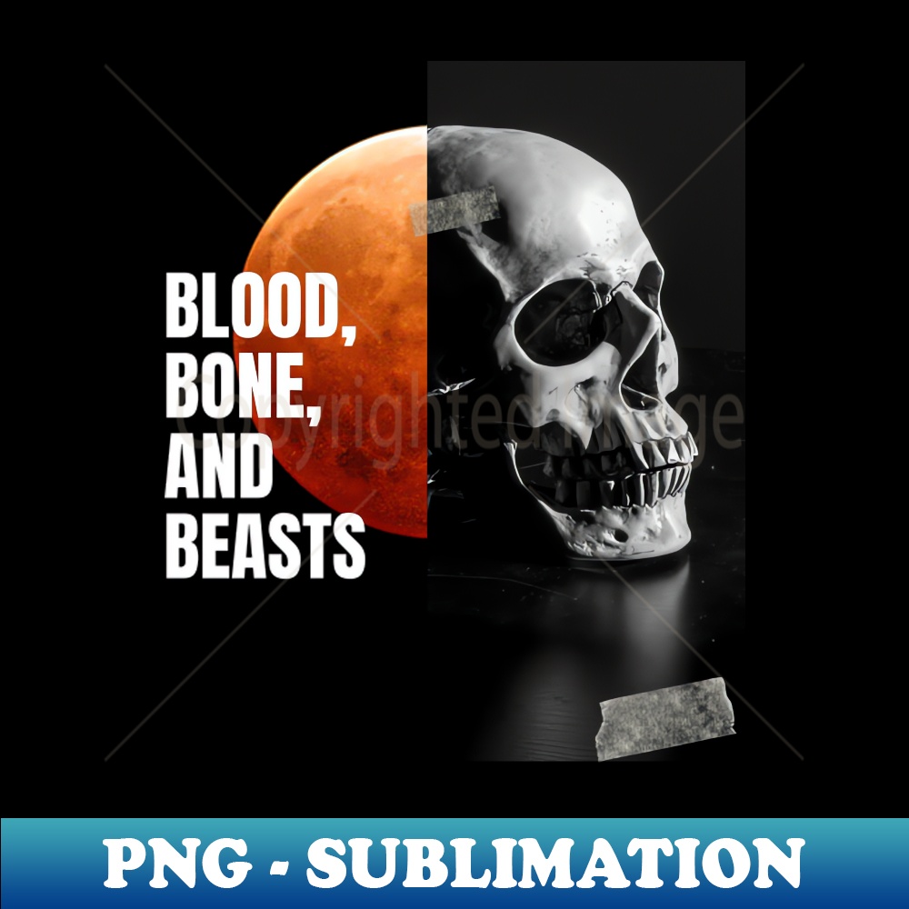 Blood bones and beasts - Premium PNG Sublimation File - Bold | Inspire ...