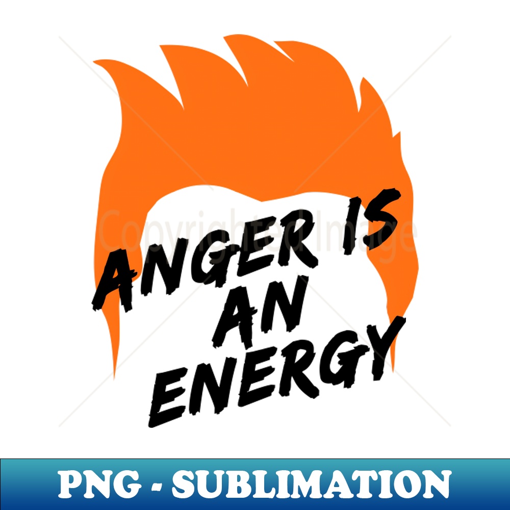 Anger Is An Energy - High-Quality PNG Sublimation Download - | Inspire ...