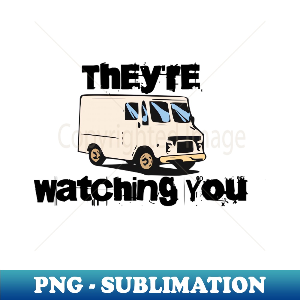 Theyre Watching You - PNG Sublimation Digital Download - Tra | Inspire ...