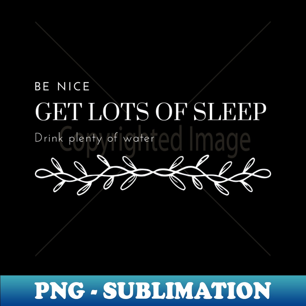 Be nice get lots of sleep and drink plenty of water - Signat | Inspire ...