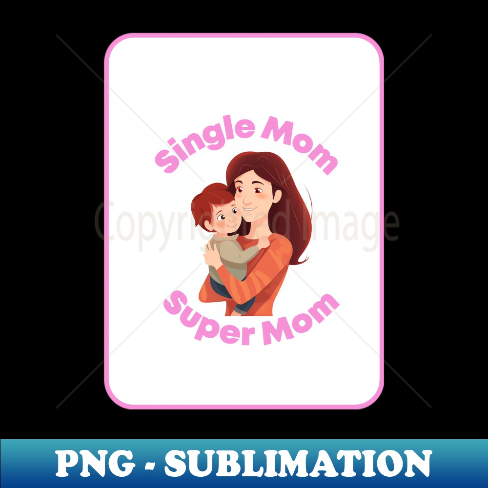 Single Mom Super Mom - Retro PNG Sublimation Digital Downloa | Inspire ...