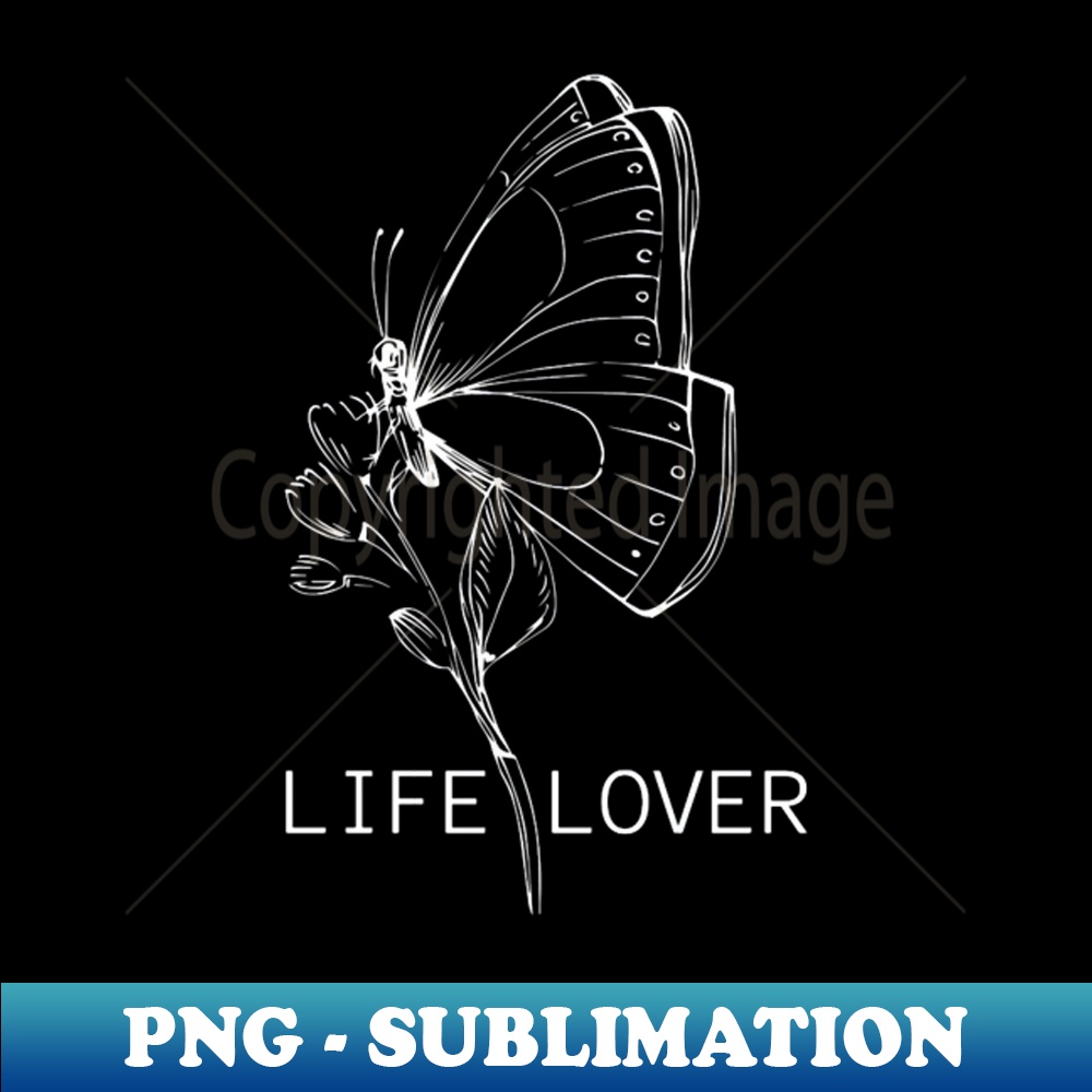 Life Lover - Butterfly - Special Edition Sublimation PNG Fil - Inspire ...