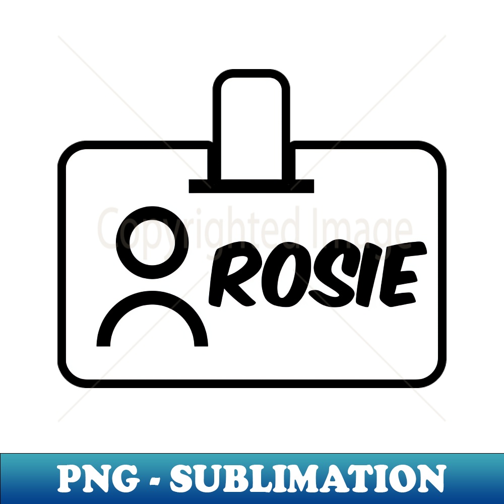 Name ID Rosie Name Label - Sublimation-Ready PNG File - Unle | Inspire ...
