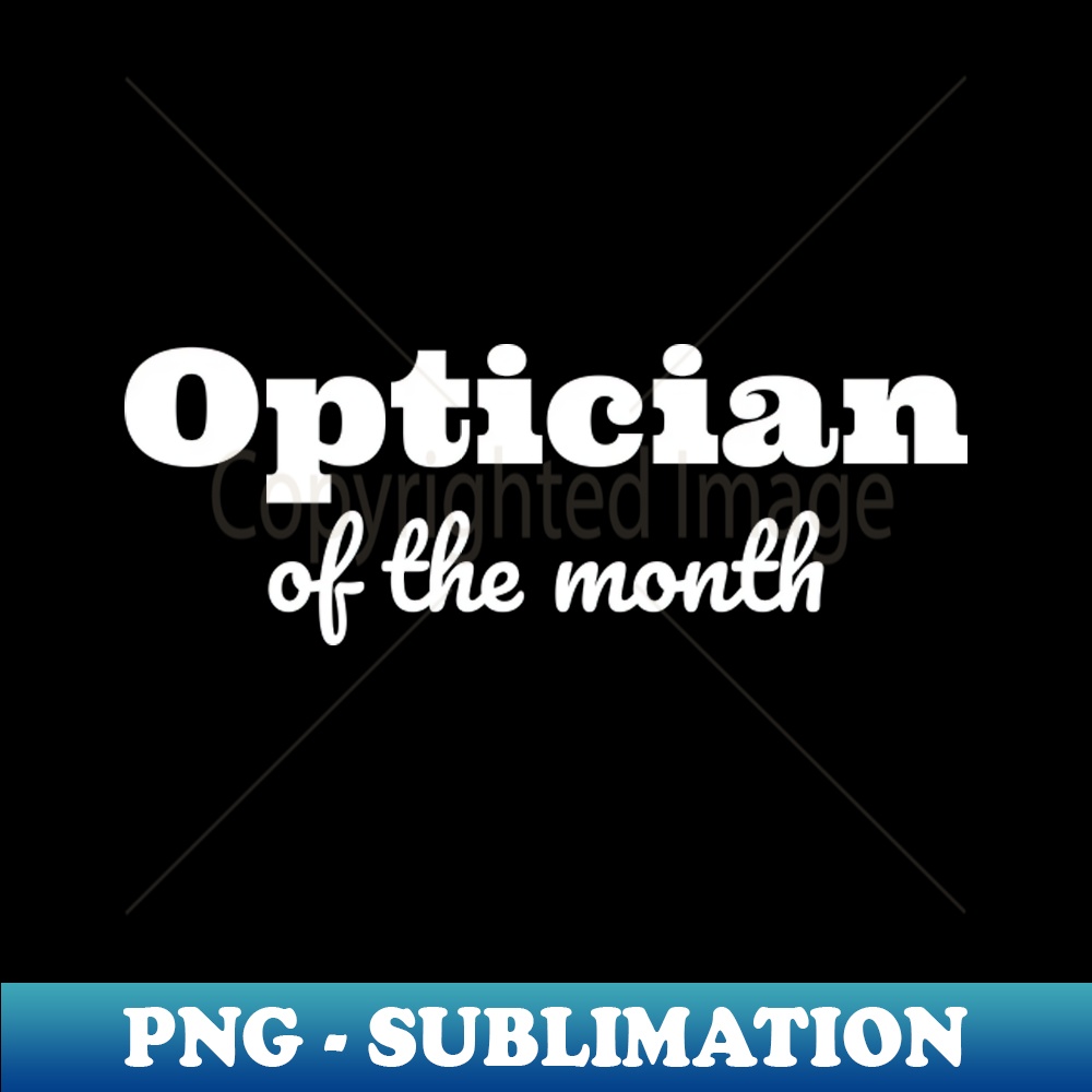 Optician of the Month - Digital Sublimation Download File - - Inspire ...