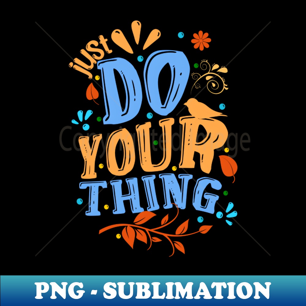 Just Do Your Thing - Aesthetic Sublimation Digital File - Sp | Inspire ...