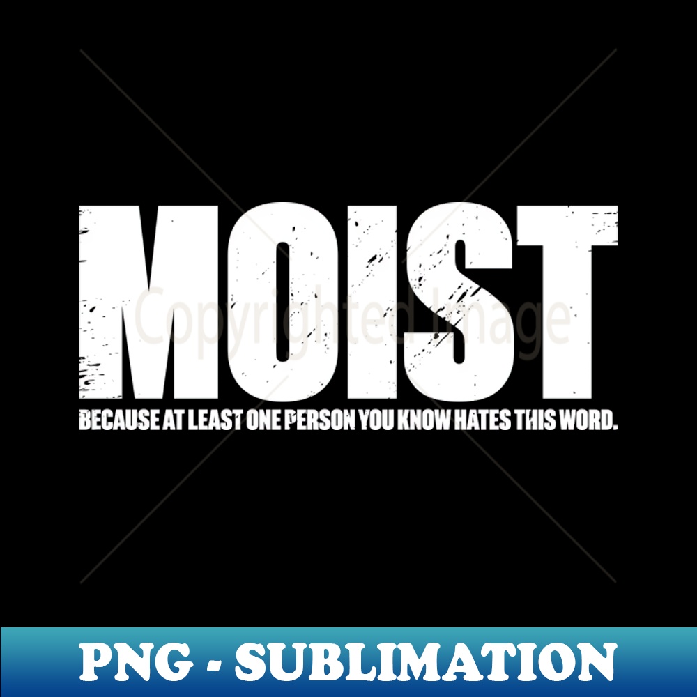 MOIST Funny Offensive Retro White - Trendy Sublimation Digit | Inspire ...