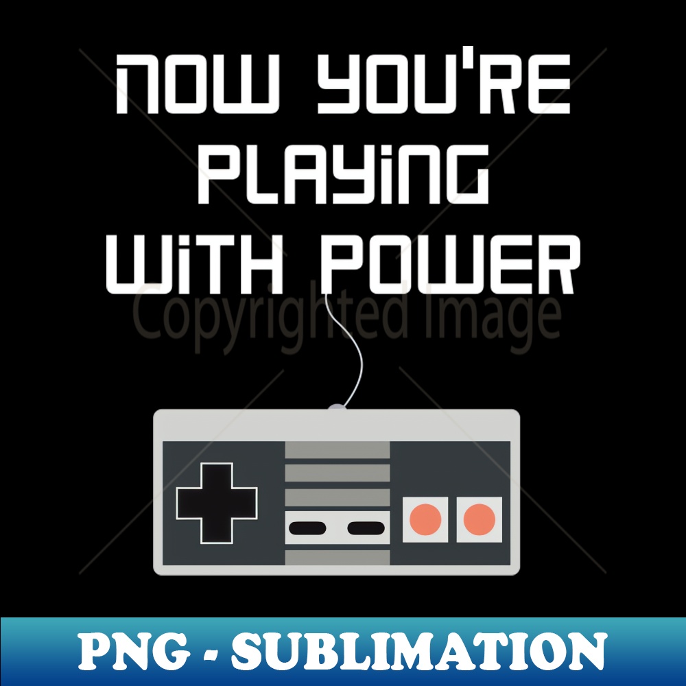 Now youre playing with POWER - High-Quality PNG Sublimation | Inspire ...