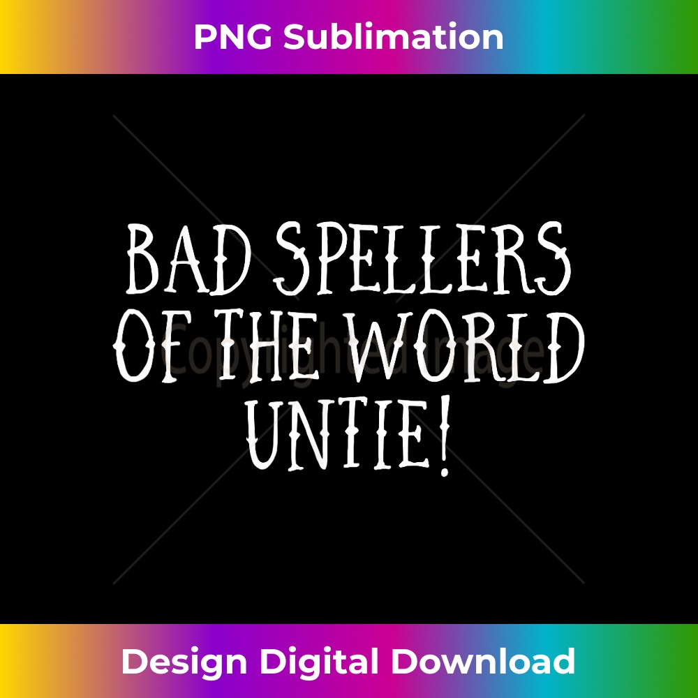 Bad Spellers Of The World Untie! Unite! Funny School T - Art | Inspire ...