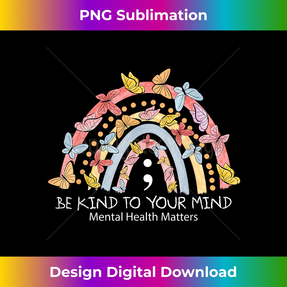 Rainbow Be Kind To Your Mind Mental Health Matters - Innovat | Inspire Uplift