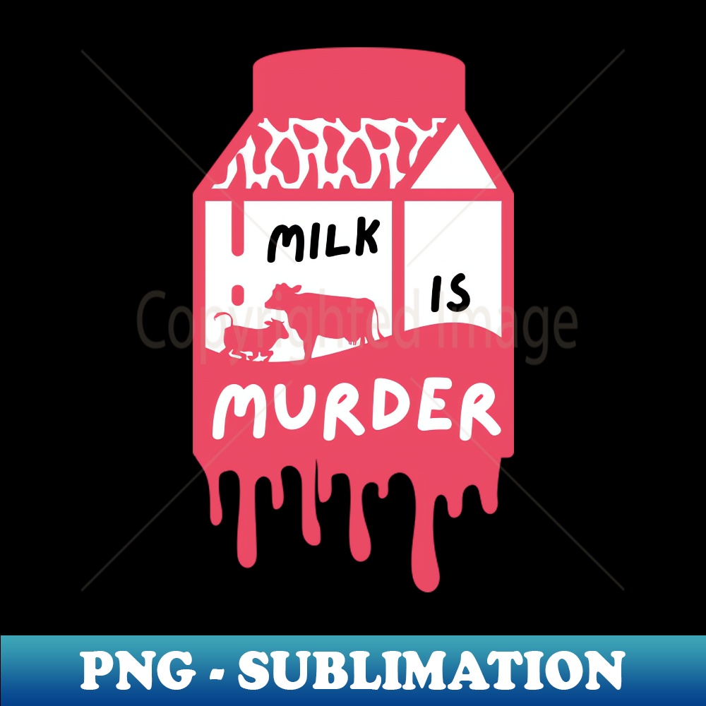 Milk is Murder Dairy is Scary Vegan Pun - PNG Transparent Su | Inspire ...