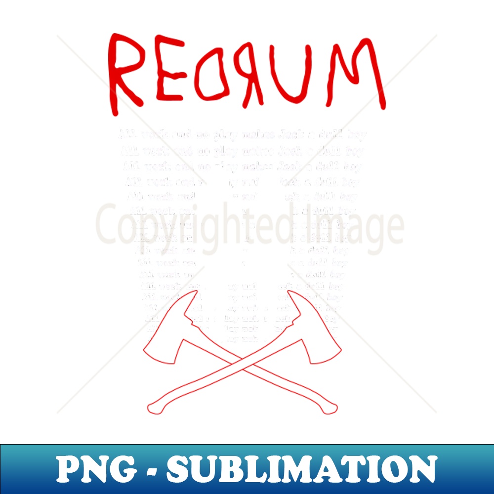 All work and no play Redrum - Elegant Sublimation PNG Downlo | Inspire ...