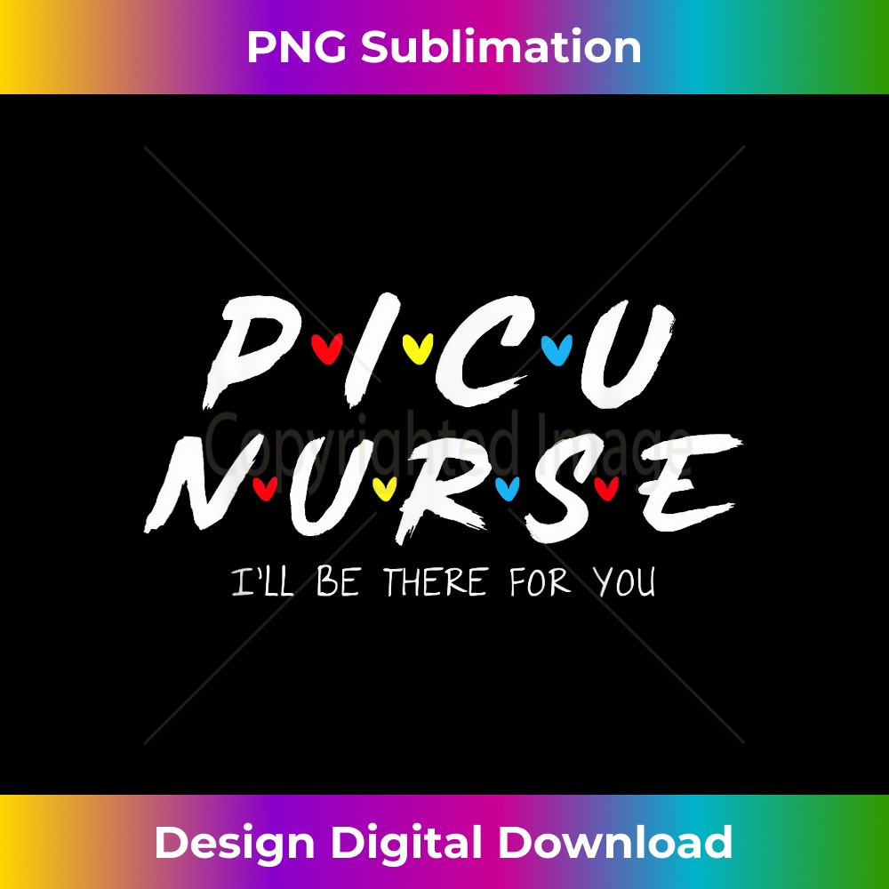 PICU Nurse I'll Be There For You PICU Nurse Week - Classic S | Inspire ...