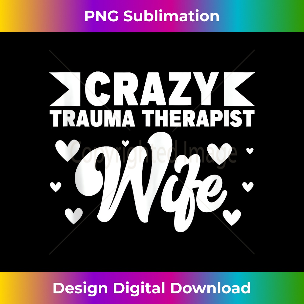 Crazy Trauma Therapist Wife Trauma Therapy EMDR Trauma Nurse - Inspire ...