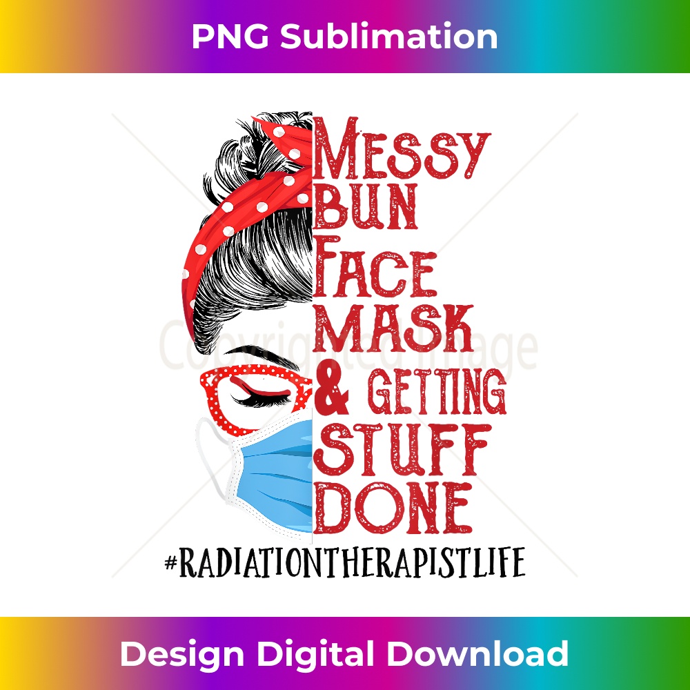Messy Bun Face Mask Getting Stuff Done Radiation Therapist - | Inspire ...