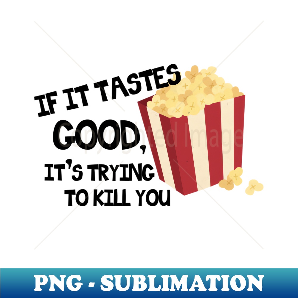 If it tastes good - PNG Sublimation Digital Download - Trans | Inspire ...