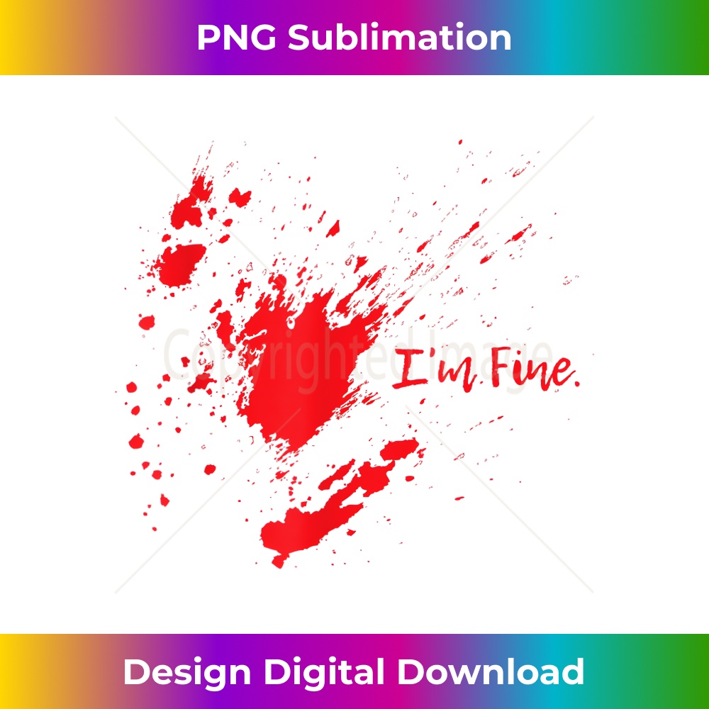 I'm Fine - Funny Blood Spatter - Bespoke Sublimation Digital | Inspire ...