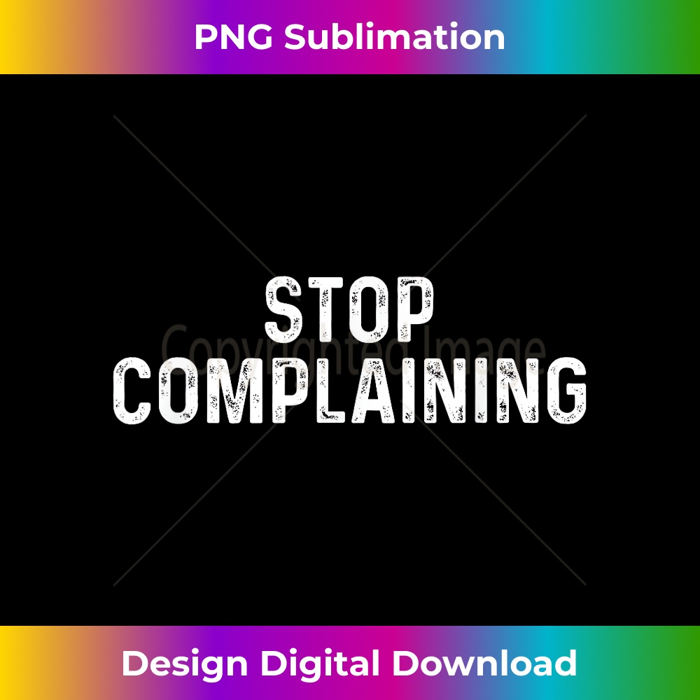 Stop Complaining Motivational Funny Boss Parent Teacher Gift | Inspire ...