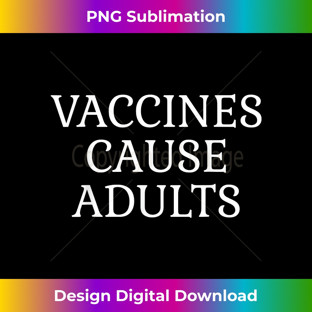 Pro-Vaxxer Funny Vaccines Cause Adults - Deluxe PNG Sublimat | Inspire ...