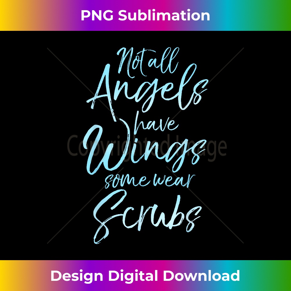 Not all Angels have Wings Some Wear Scrubs Nurse Gift - Clas | Inspire ...