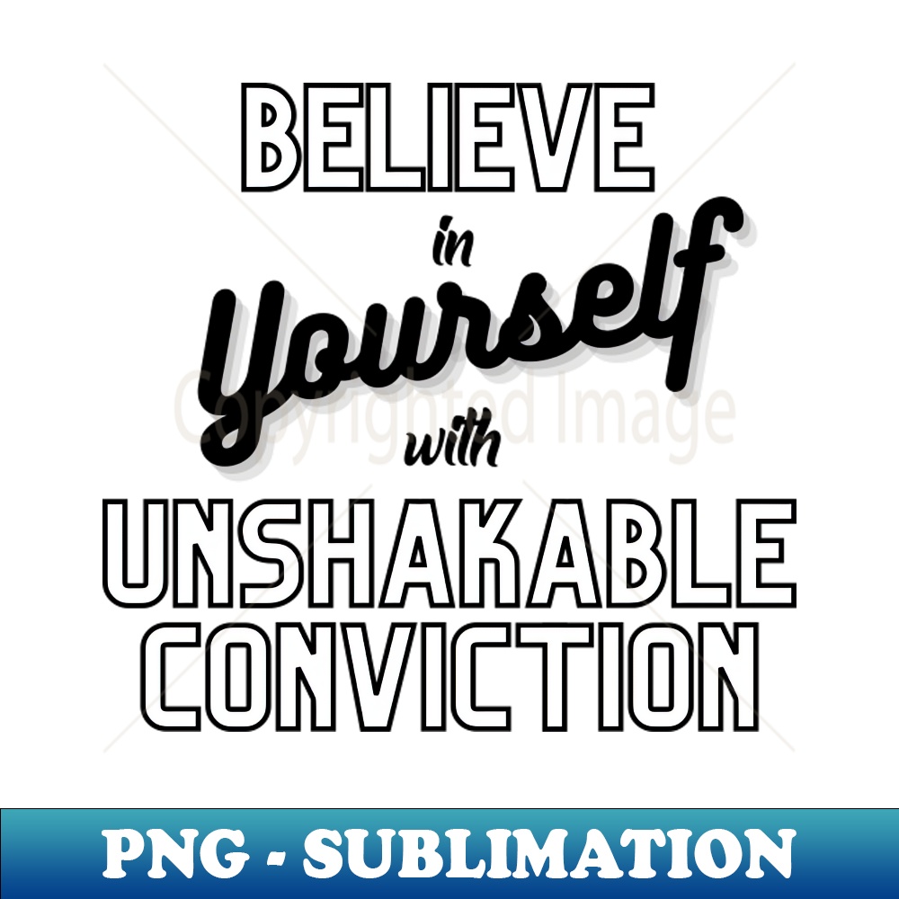 Believe in yourself with unshakable conviction - Premium PNG | Inspire ...