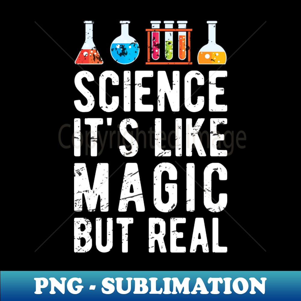 Science Like Magic But Real Funny - High-Quality PNG Sublima | Inspire ...