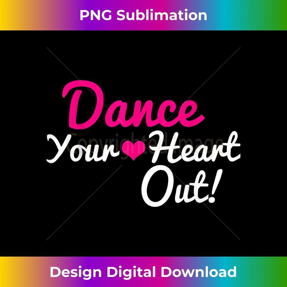 Dance Your Heart Out - Sophisticated PNG Sublimation File - | Inspire ...