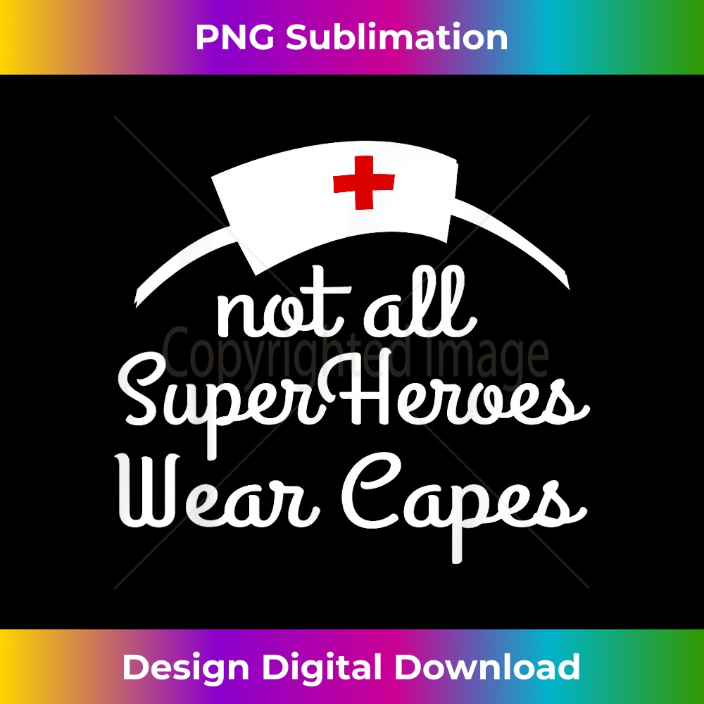 Nurse Funny - Not All Superheroes Wear Capes - Minimalist Su | Inspire ...