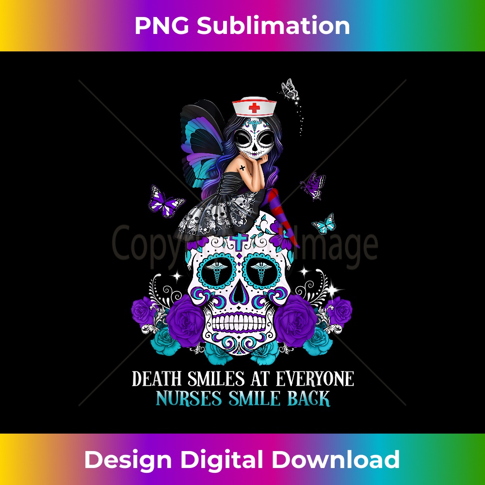Death Smiles At Everyone Nurses Smile Back Sugar Skull Nurse | Inspire ...