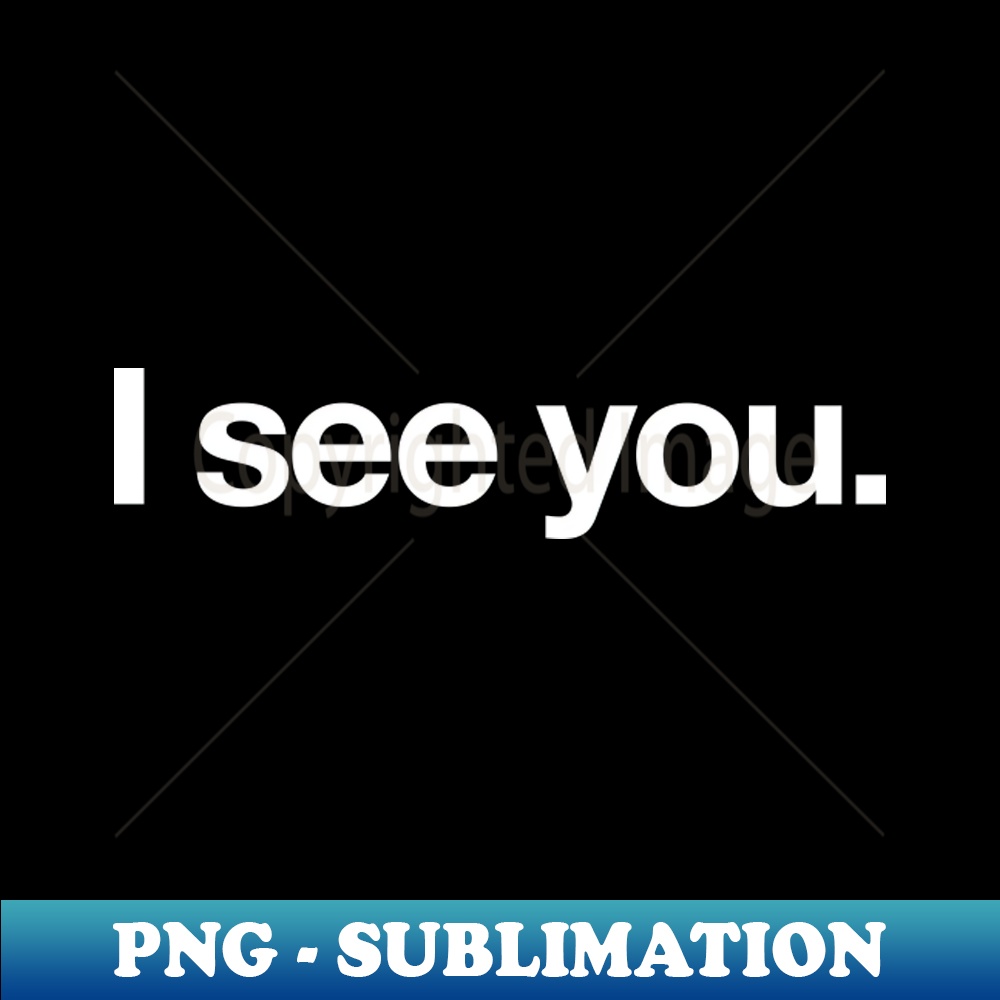 I see you - Creative Sublimation PNG Download - Perfect for | Inspire ...