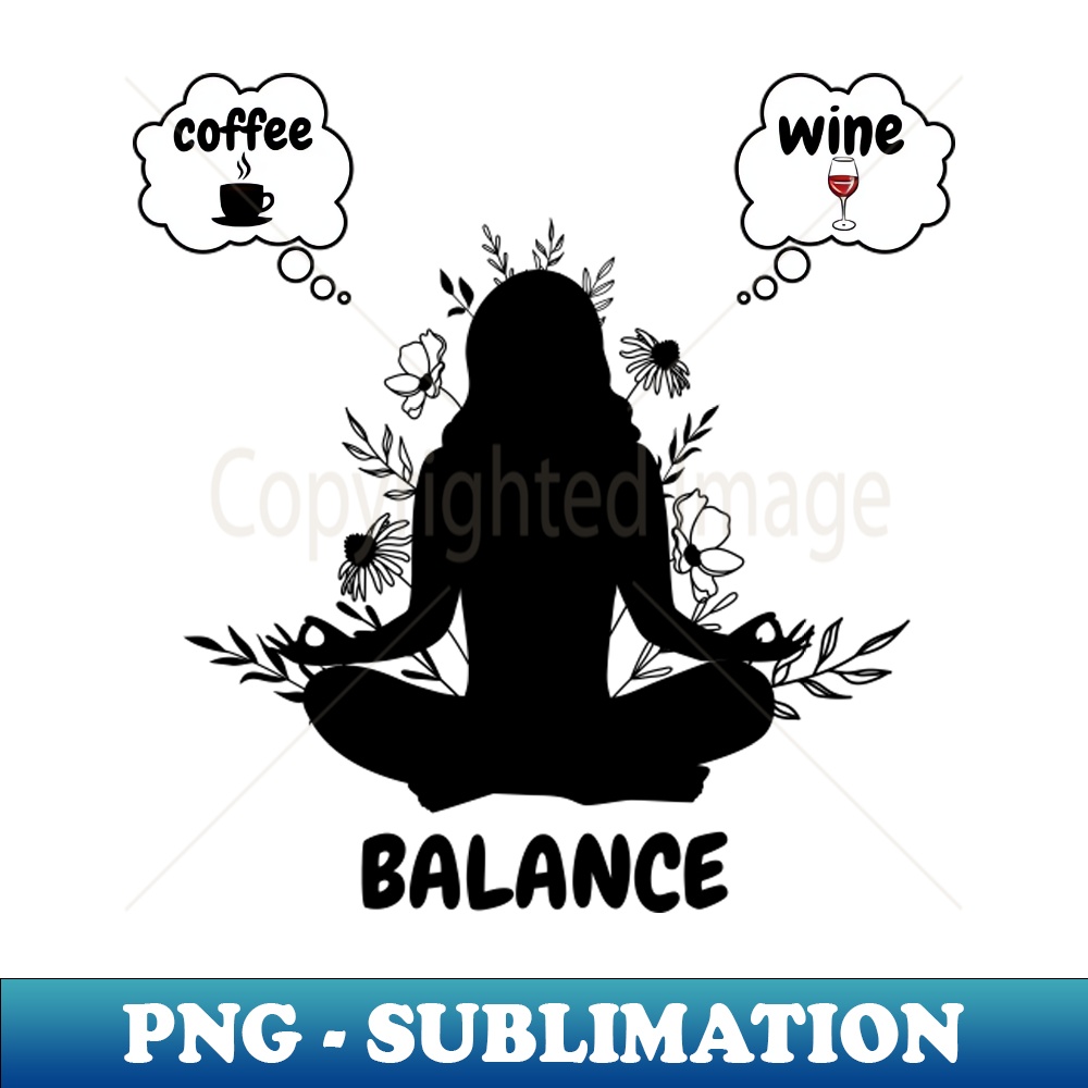Coffee Wine Yoga Balance Its All About Balance Funny Gift - | Inspire ...