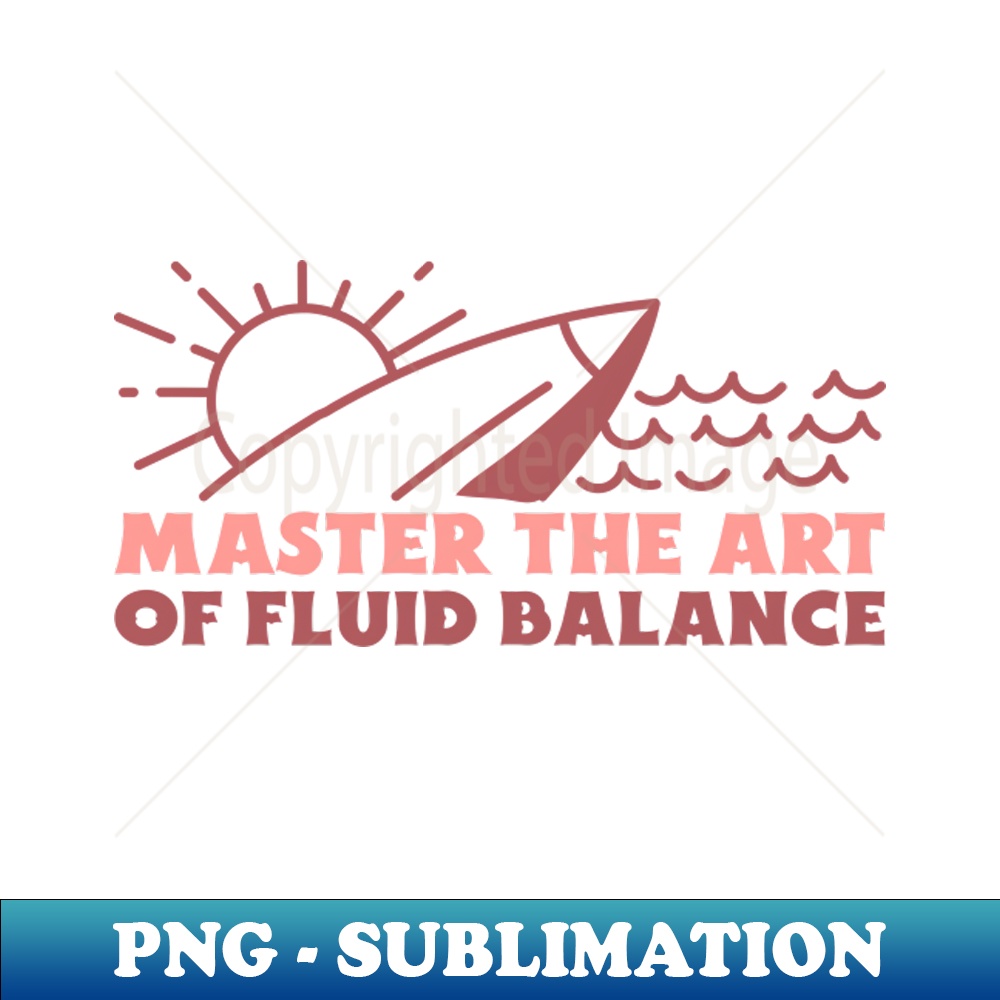Master the art of fluid balance - Digital Sublimation Downlo - Inspire ...