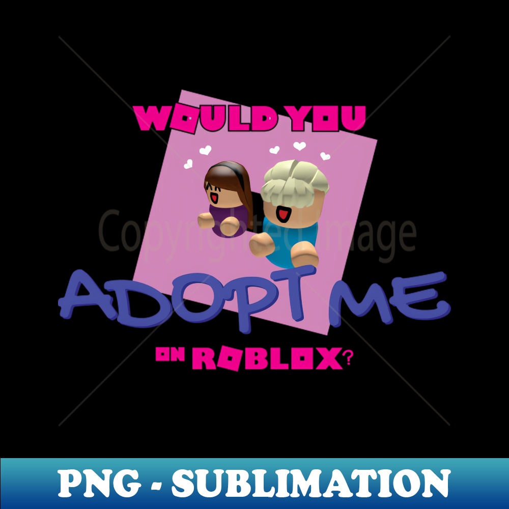 Adopt me - Modern Sublimation PNG File - Capture Imagination - Inspire ...