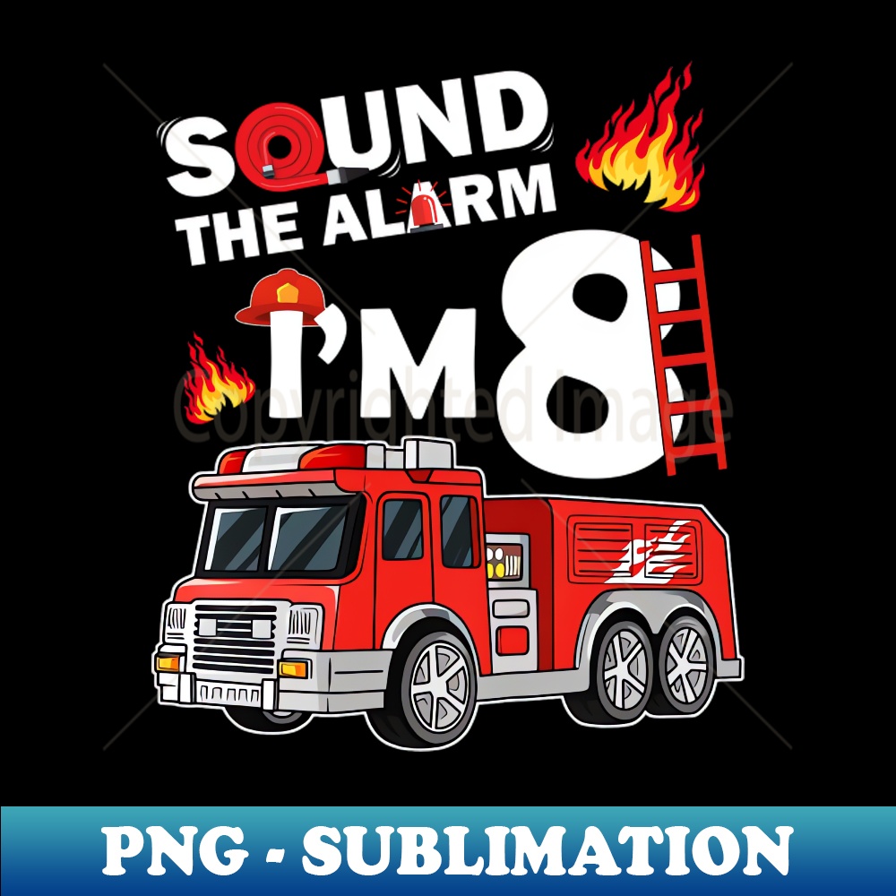 Sound The Alarms Im 8 8th Birthday Fireman Firetruck Boys - | Inspire ...
