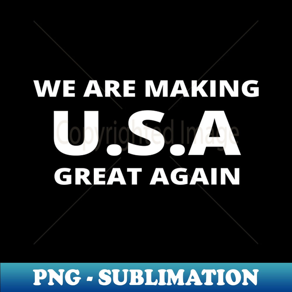 We are making USA great again - Artistic Sublimation Digital | Inspire ...