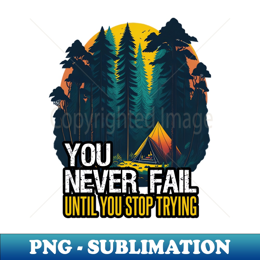 You Never Fail Until You Stop Trying Positive Message Nature | Inspire ...
